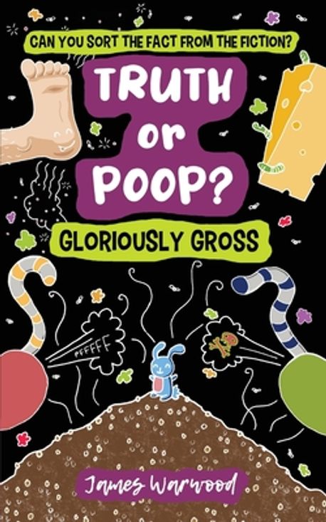 Truth or Poop? Gloriously Gross | Warwood, James - 교보문고