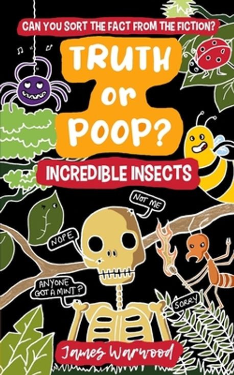 Truth or Poop? Incredible Insects | Warwood, James - 교보문고