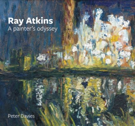 Ray Atkins: a Painter's Odyssey | Peter Davies - 교보문고