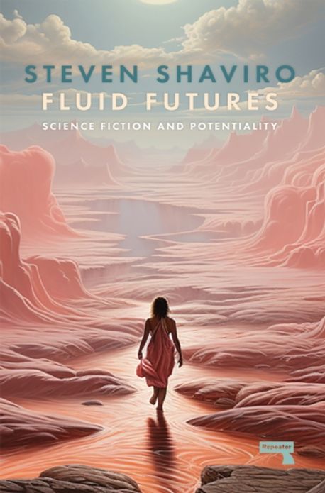 Fluid Futures | Shaviro, Steven - 교보문고