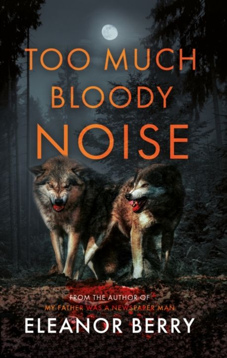 Too Much Bloody Noise | Eleanor Berry - 교보문고