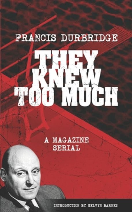 They Knew Too Much - A Magazine Serial | Barnes, Melvyn - 교보문고