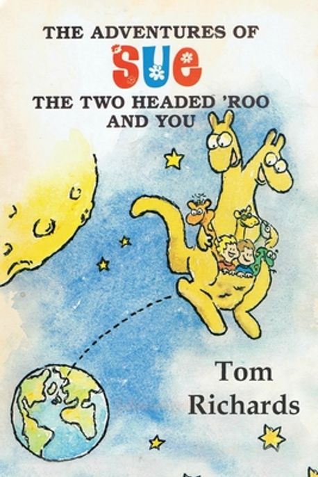The Adventures of Sue the Two Headed 'Roo and You | Richards, Tom - 교보문고
