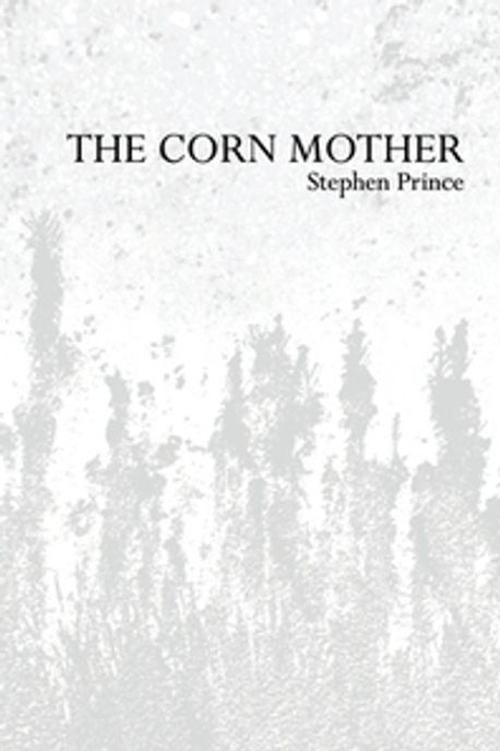 The Corn Mother | Prince, Stephen - 교보문고