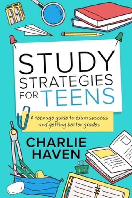 Study Strategies for Teens | Haven, Charlie - 교보문고