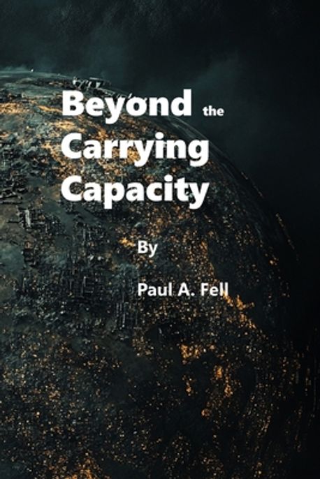 Beyond the Carrying Capacity | Fell, Paul A. - 교보문고