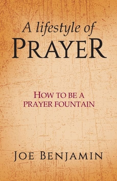 A Lifestyle of Prayer | Benjamin, Joe - 교보문고