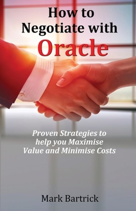 How to Negotiate with Oracle | Bartrick, Mark - 교보문고