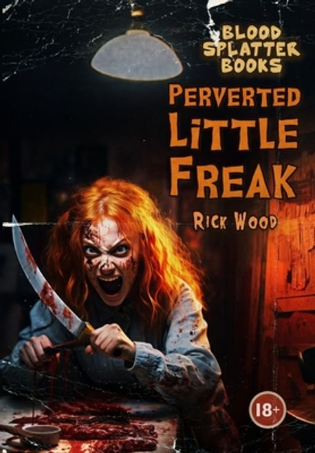Perverted Little Freak | Wood, Rick - 교보문고