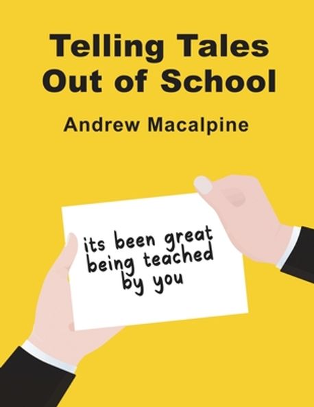 Telling Tales Out of School | MacAlpine, Andrew - 교보문고