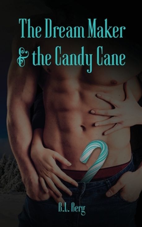 The Dream Maker and the Candy Cane | Berg, B. L. - 교보문고