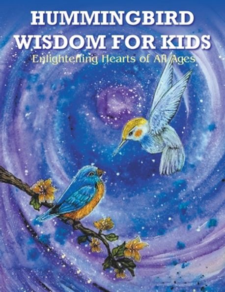 Hummingbird Wisdom for Kids | Watson, Rosemary - 교보문고