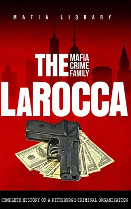 The LaRocca Mafia Crime Family | Library, Mafia - 교보문고