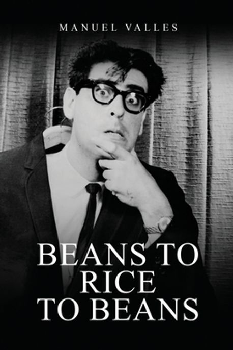 Beans to Rice to Beans | Valles, Manuel J. - 교보문고