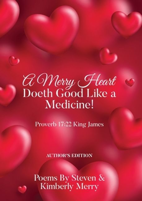 A Merry Heart Doeth Good Like a Medicine! | Merry, Steven - 교보문고