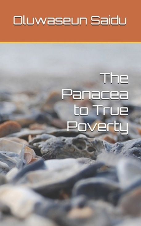The Panacea to True Poverty | Saidu, Oluwaseun Sulaiman - 교보문고