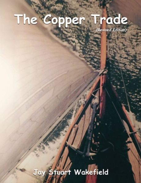 The Copper Trade (Revised Edition) | Wakefield, Jay S. - 교보문고