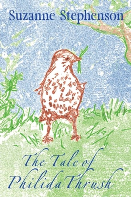 The Tale of Philida Thrush | Stephenson, Suzanne - 교보문고