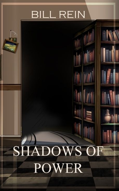 Shadows of Power | Rein, Bill - 교보문고