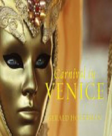 Carnival in Venice : Photographs Celebrating the Art of the Mask ...