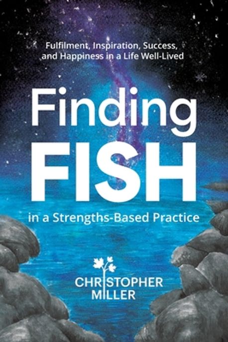 Finding FISH in a Strengths-Based Practice | Miller, Christopher - 교보문고