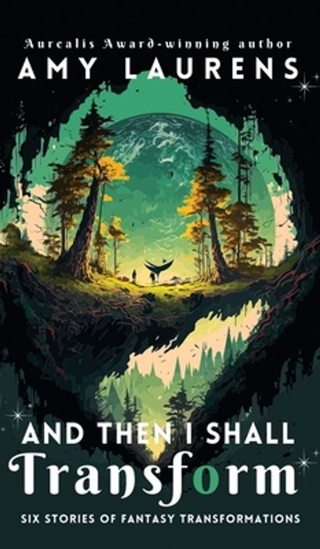 And Then I Shall Transform | Laurens, Amy - 교보문고