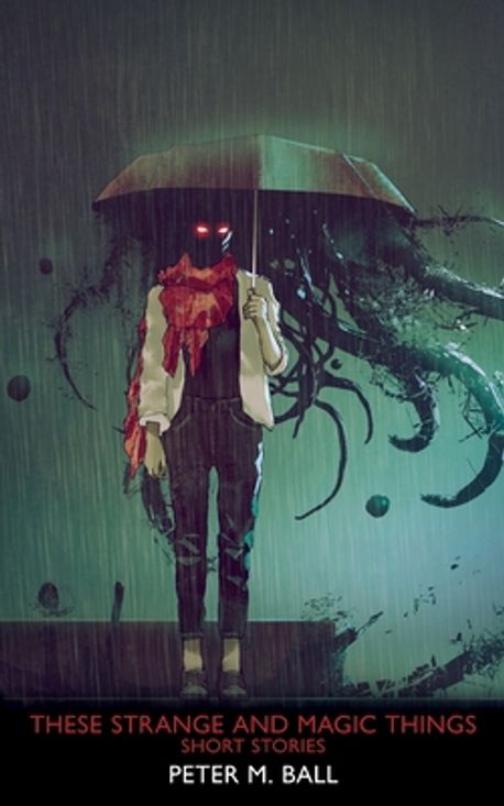 These Strange & Magic Things | Ball, Peter M. - 교보문고
