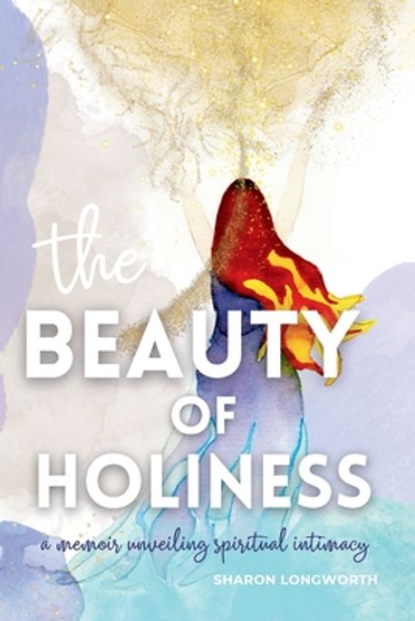 The Beauty of Holiness | Longworth, Sharon - 교보문고