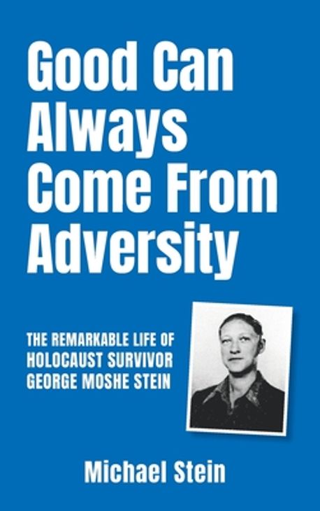 Good Can Always Come From Adversity | Stein, Michael - 교보문고