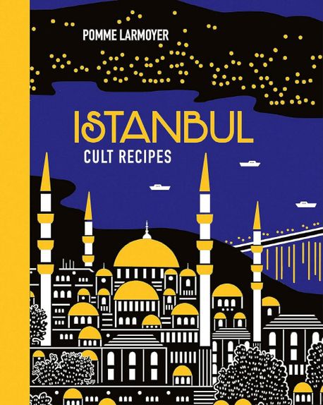 Istanbul Cult Recipes (Mini) | Larmoyer, Pomme - 교보문고