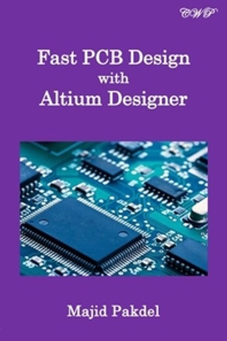Fast PCB Design with Altium Designer | Pakdel, Majid - 교보문고