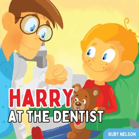 Harry at the Dentist | Nelson, Ruby - 교보문고