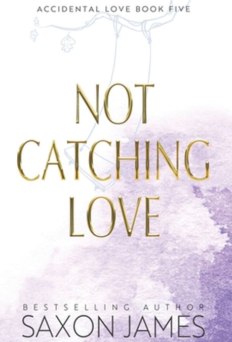 Not Catching Love | James, Saxon - 교보문고