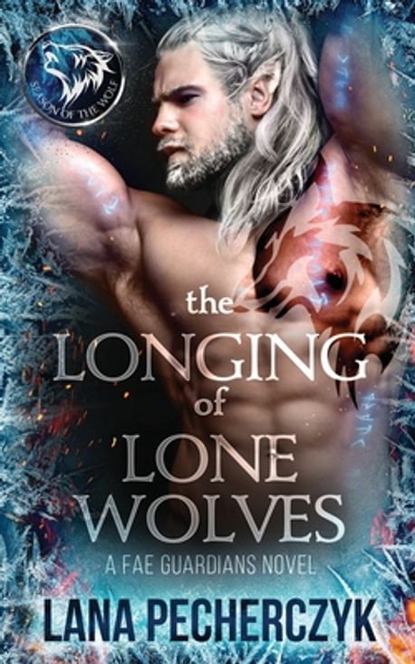 The Longing of Lone Wolves | Pecherczyk, Lana - 교보문고