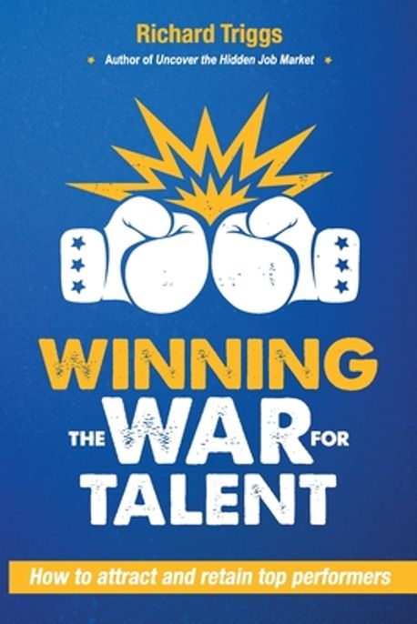 Winning the War for Talent | Triggs, Richard - 교보문고