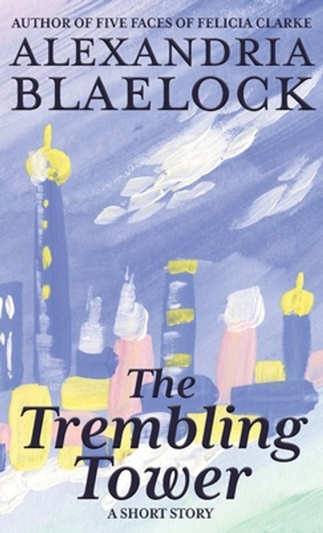 The Trembling Tower | Blaelock, Alexandria - 교보문고