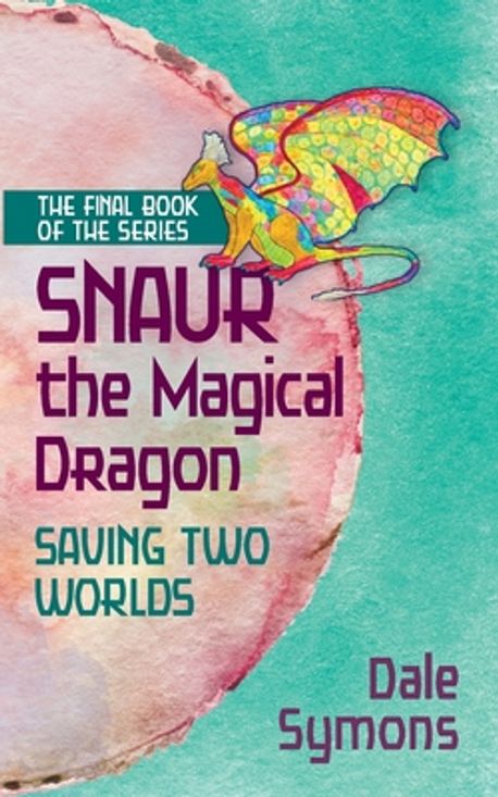 Snaur The Magical Dragon - Saving Two Worlds | Symons, Dale - 교보문고