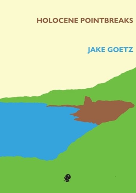 Holocene Pointbreak | Goetz, Jake - 교보문고