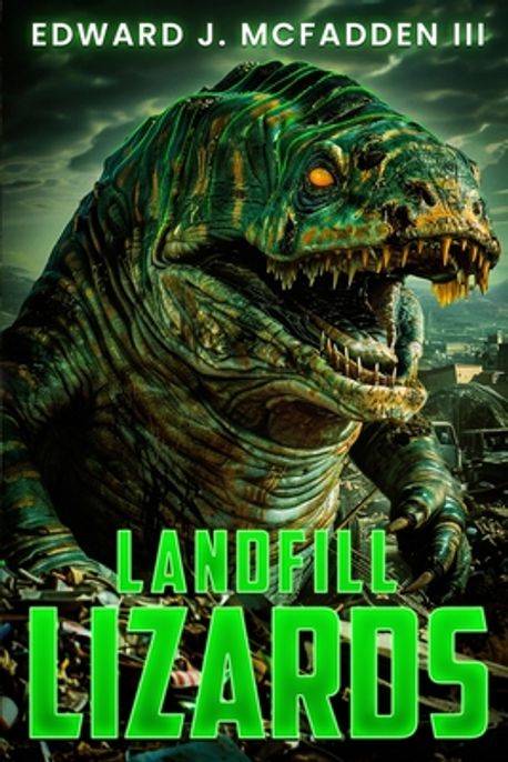 Landfill Lizards | J. McFadden, Edward, III - 교보문고
