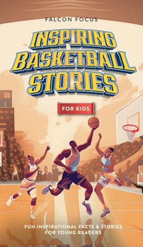 Inspiring Basketball Stories For Kids - Fun, Inspirational Facts ...