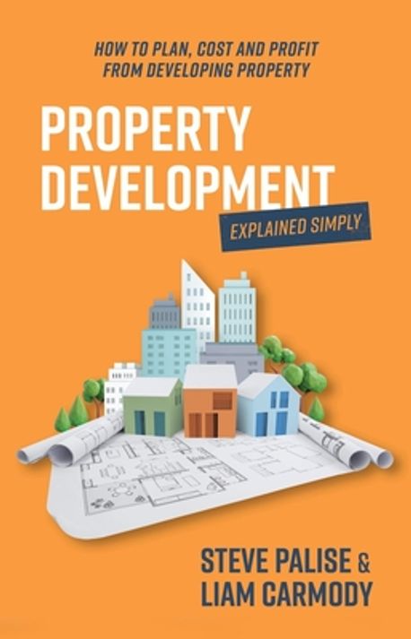 Property Development Explained Simply | Palise, Steve - 교보문고