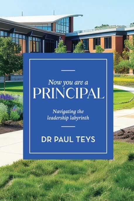 Now You Are a Principal | Teys, Paul - 교보문고