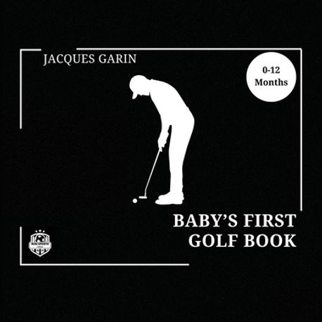 Baby's First Golf Book | Garin, Jacques - 교보문고