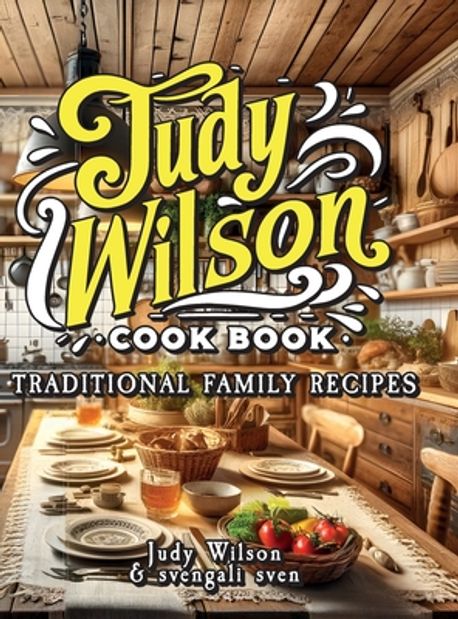 Judy Wilson Cook Book | Wilson, Judy - 교보문고