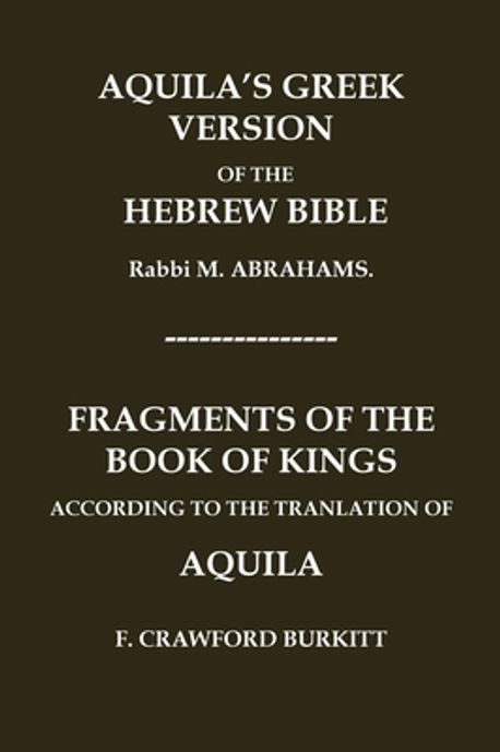 Aquila's Greek Version of the Hebrew Bible and Fragments of the Book of ...