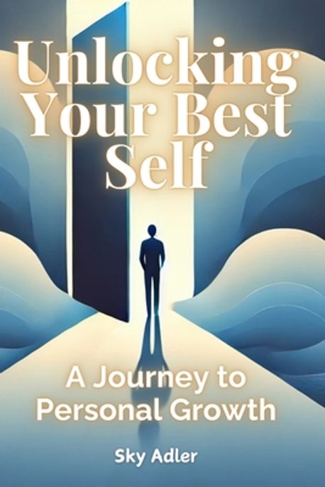 Unlocking Your Best Self | Adler, Sky - 교보문고