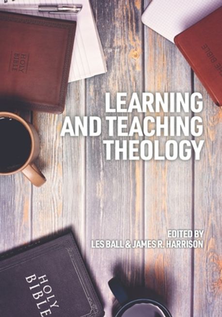 Learning and Teaching Theology | Ball, Les - 교보문고