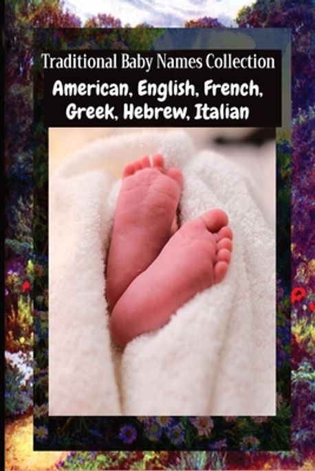 Traditional Baby Names Collection - American, English, French, Greek ...