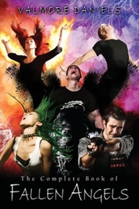 The Complete Book of Fallen Angels | Daniels, Valmore - 교보문고