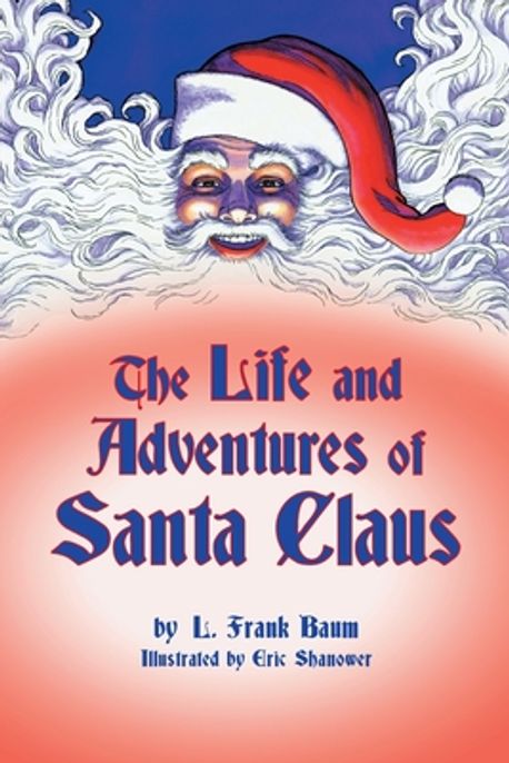 The Life and Adventures of Santa Claus | Baum, L. Frank - 교보문고